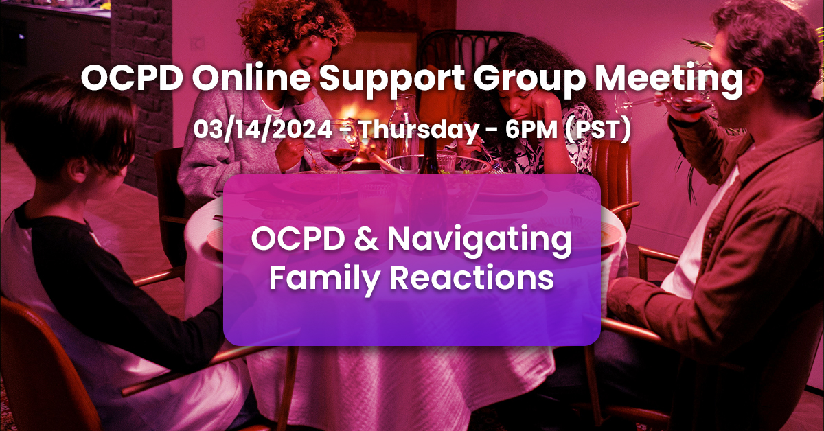 [Zoom Meeting] OCPD & Navigating Family Reactions 😐👨‍👩‍👧‍👦 – You, Me ...