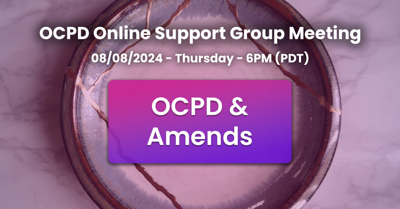 [Zoom Meeting] OCPD & Amends (Making & Receiving) 🩹 – You, Me, & OCPD