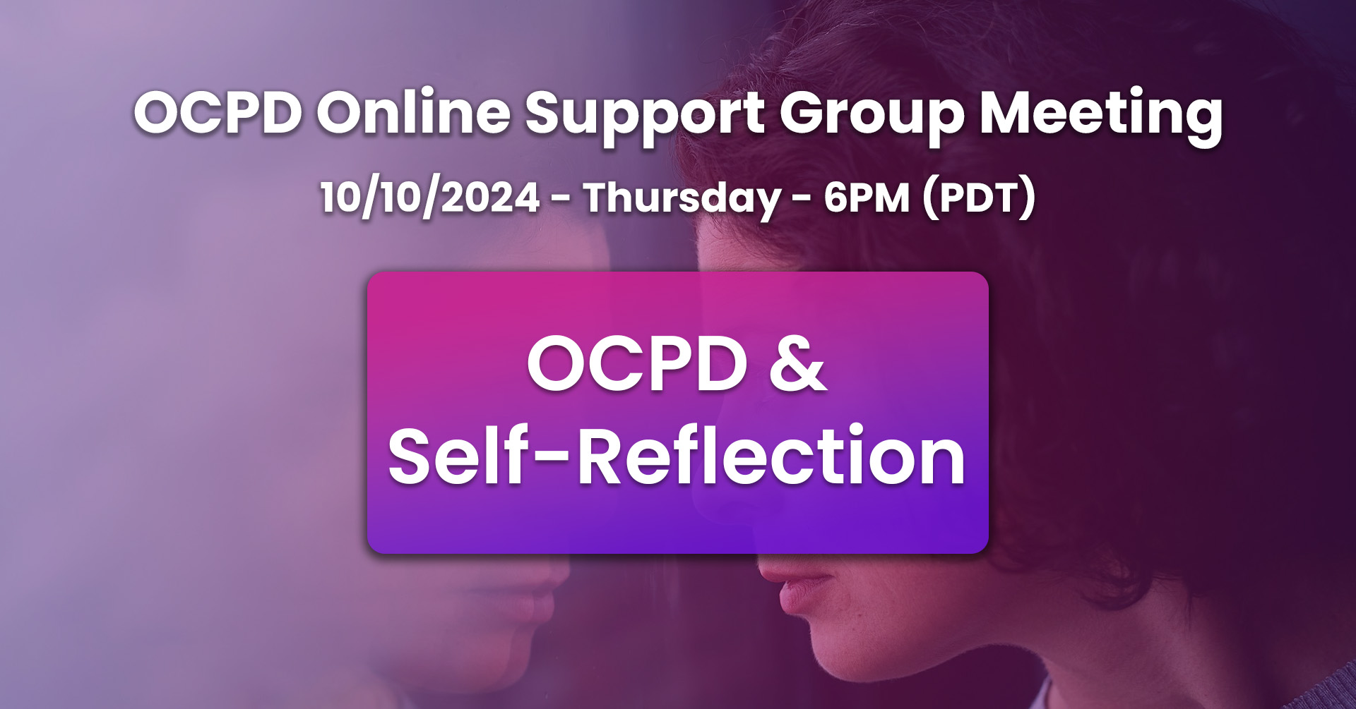 [Zoom Meeting] OCPD & Self-Reflection 🤔 – You, Me, & OCPD