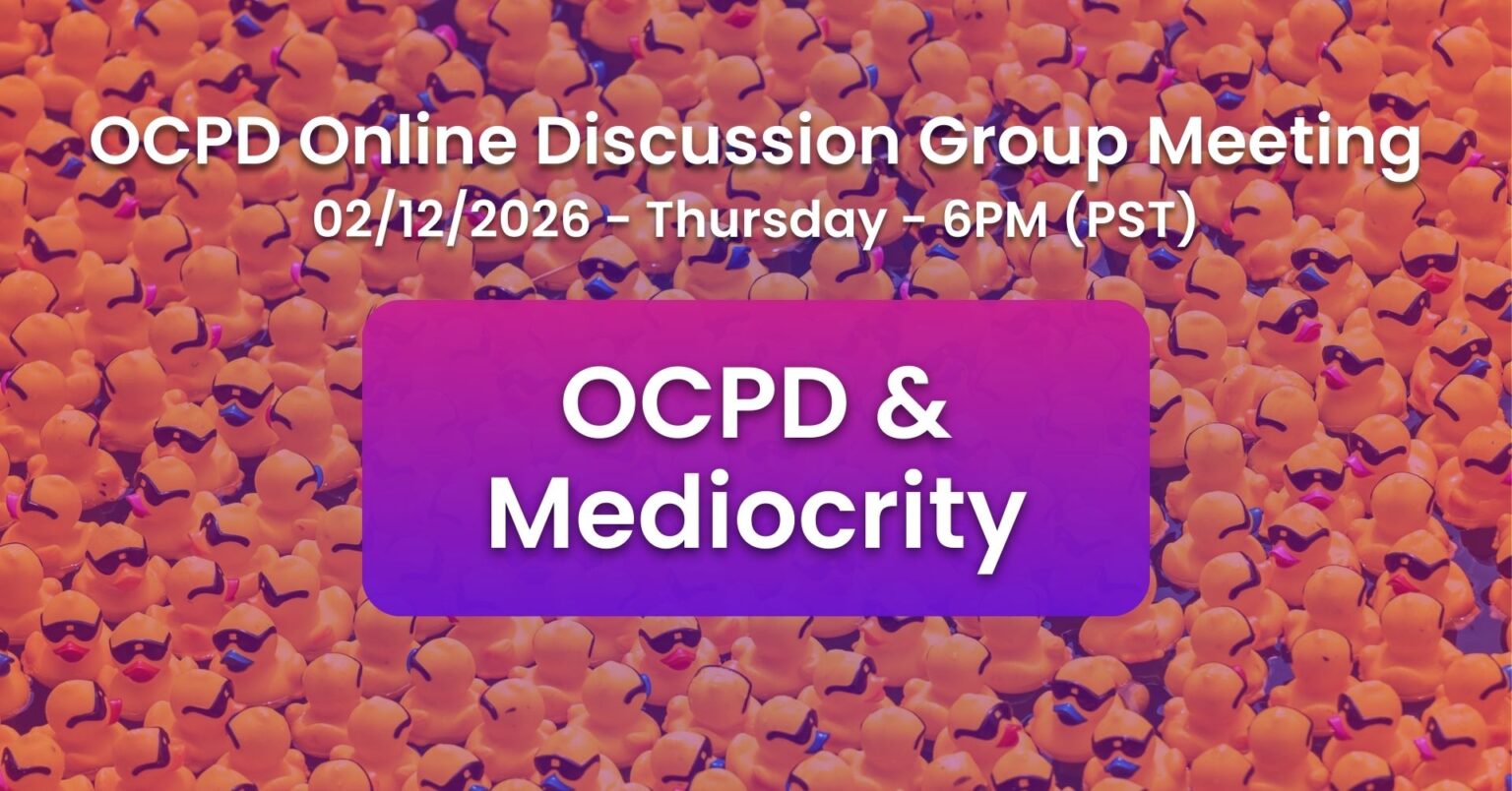Zoom Meeting: OCPD & Mediocrity ⭐ – You, Me, & OCPD